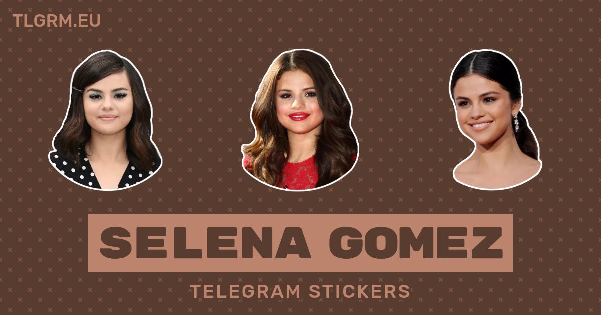 “Selena Gomez” stickers set for Telegram